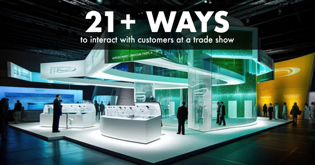 21+ ways to interact with customers at a trade show